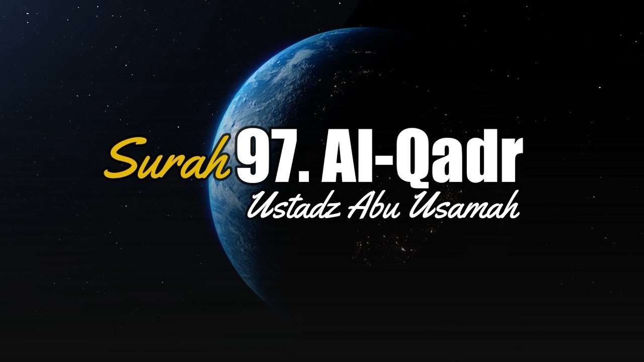 Surah 97 Al Qadr Ustadz Abu Usamah