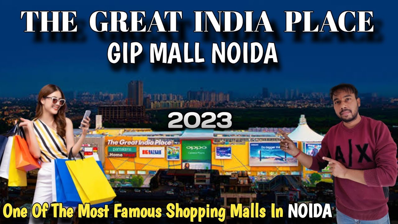 THE GREAT INDIA PLACE | GIP MALL NOIDA | MOST FAMOUS SHOPPING MALL IN ...