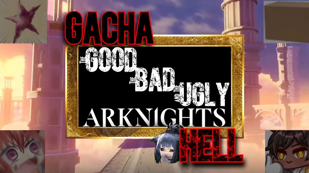Gacha Hell: The Good, The Bad, and The Ugly of Arknights - YouTube