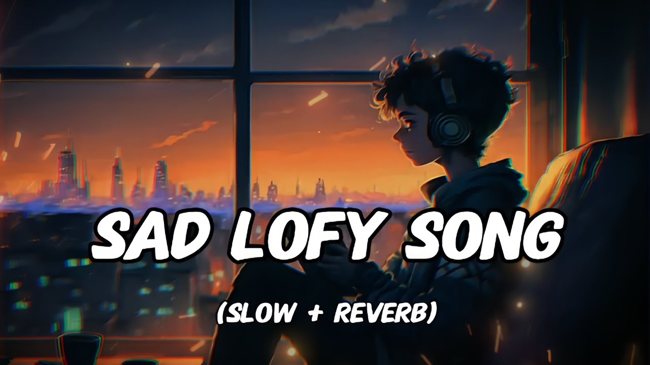 SAD_LOFY_SONG_💔SLOW+REVERB _#viral #song #trending - YouTube