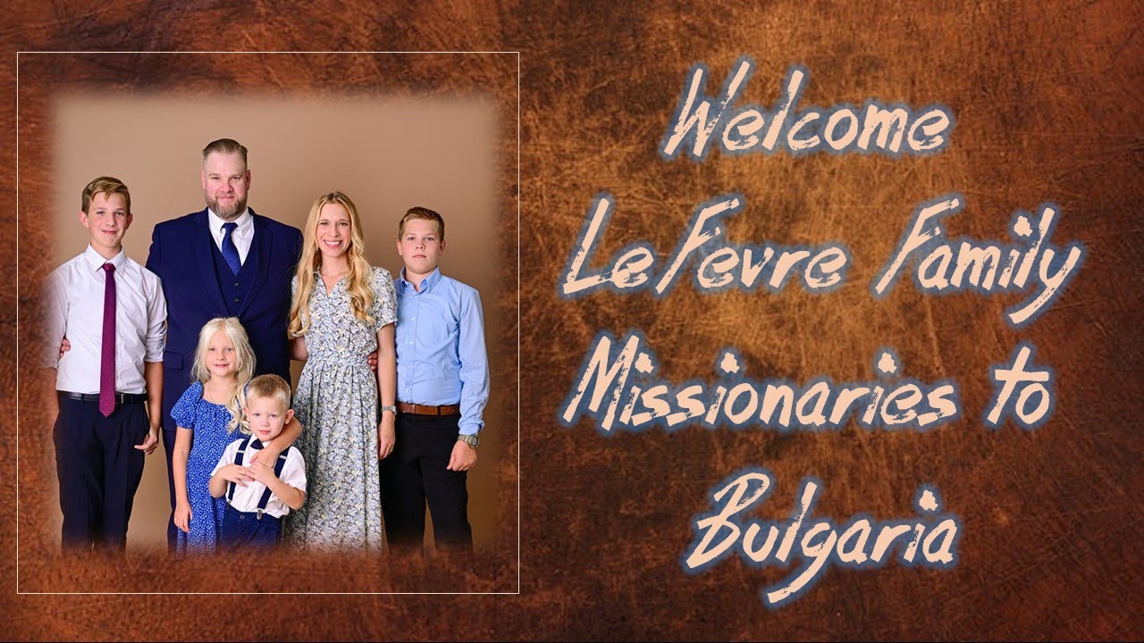 Missionary William Lefevre to Bulgaria - YouTube