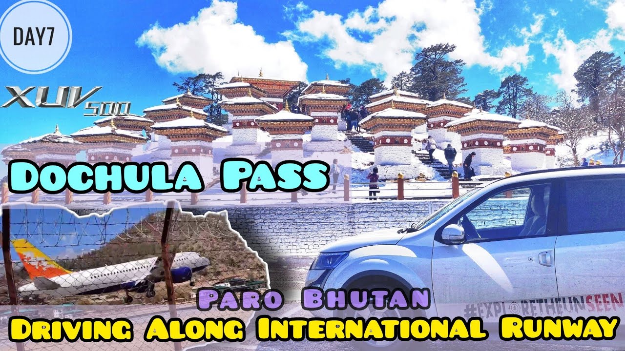 DAY 7 : Driving Beside Paro Runway | Paro : Dochula Pass : Phunakha ...