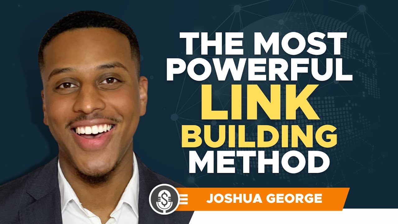 Joshua George on the Most Powerful Link-Building Methods - YouTube