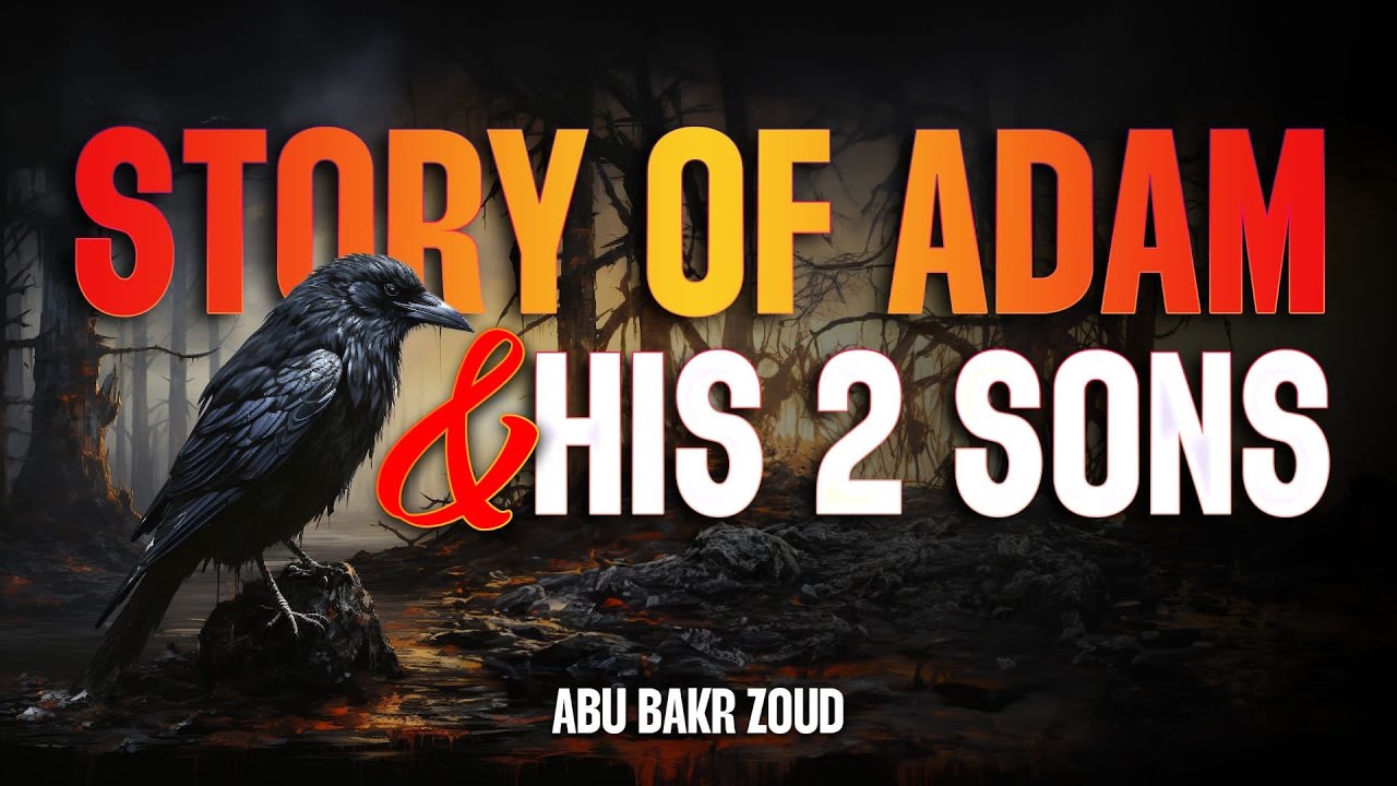 The Quranic Story Of Adam And His 2 Sons | Friday Khutbah | Abu Bakr ...