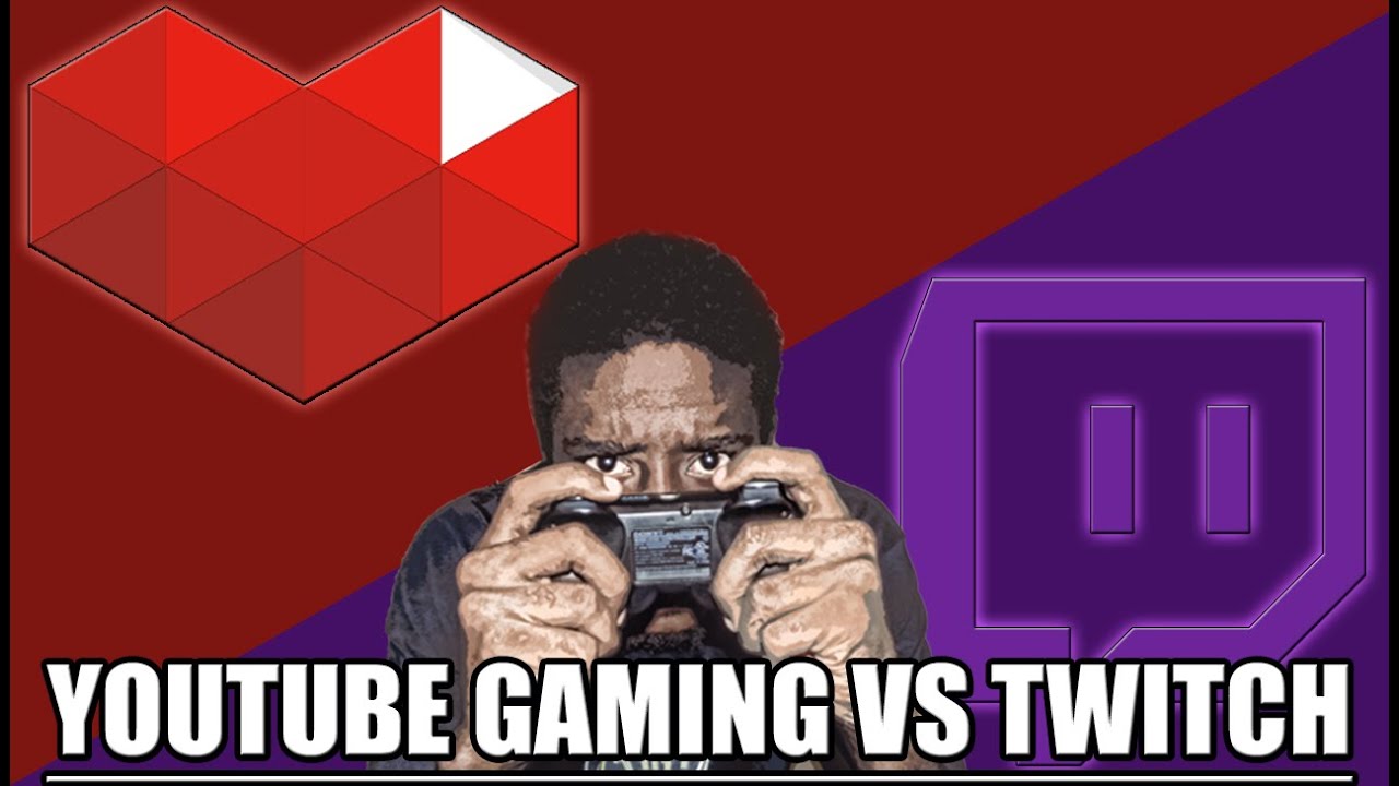 YOUTUBE GAMING VS TWITCH - YouTube