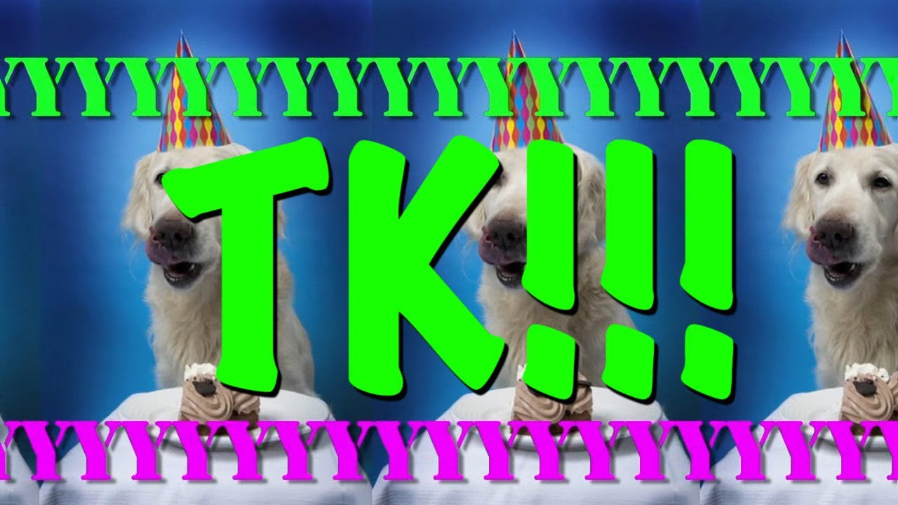 HAPPY BIRTHDAY TK! - EPIC Happy Birthday Song - YouTube