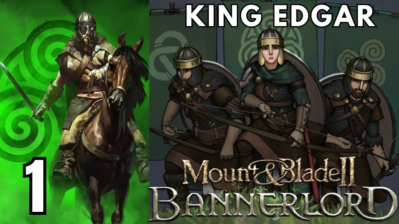 KING EDGAR OF BATTANIA Mount & Blade 2: Bannerlord Gameplay Part 1 ...