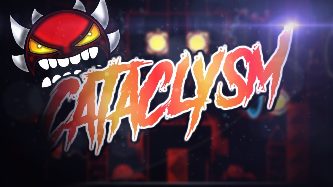 |Geometry Dash| Cataclysm By: Ggb0y and Riot (Extreme Demon & #141 on ...