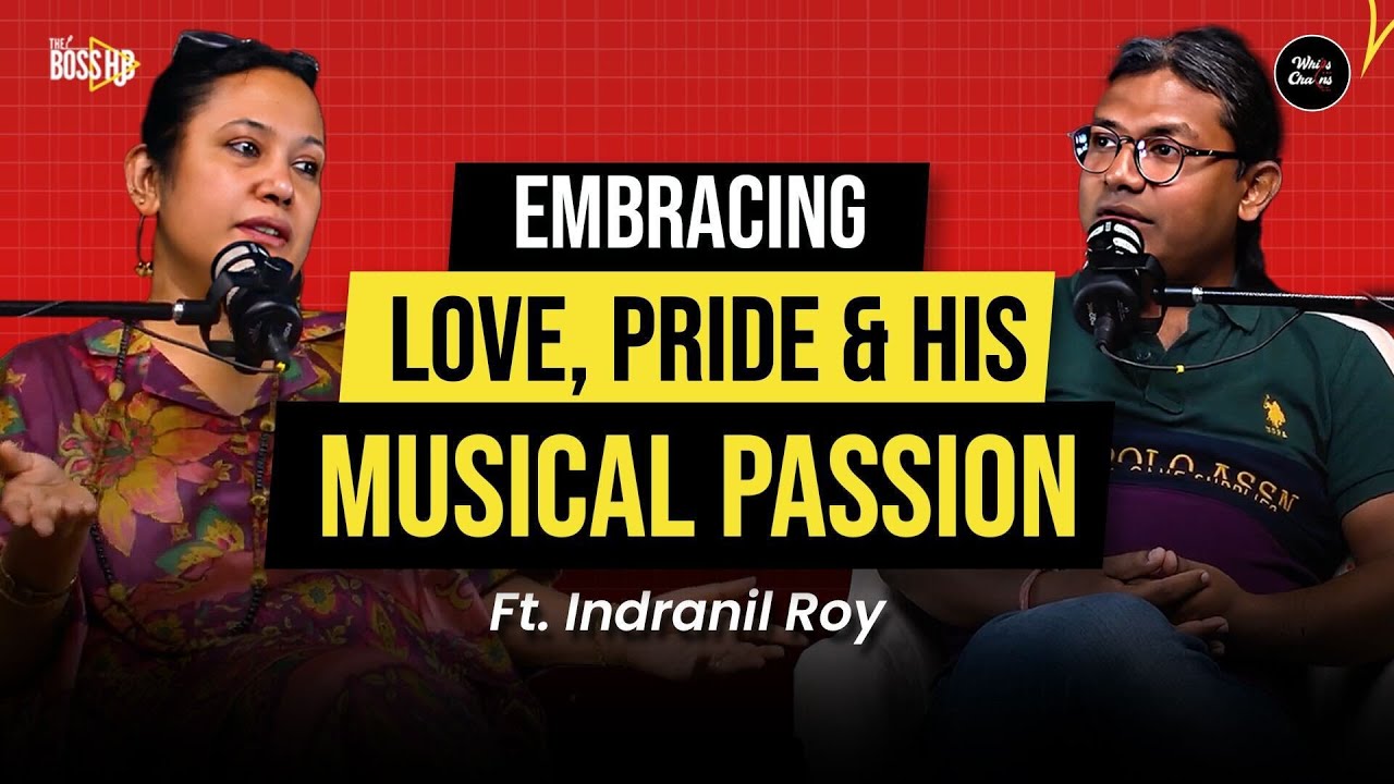 Embracing LOVE, PRIDE and MUSICAL PASSION ft Indranil Roy | Whips and ...