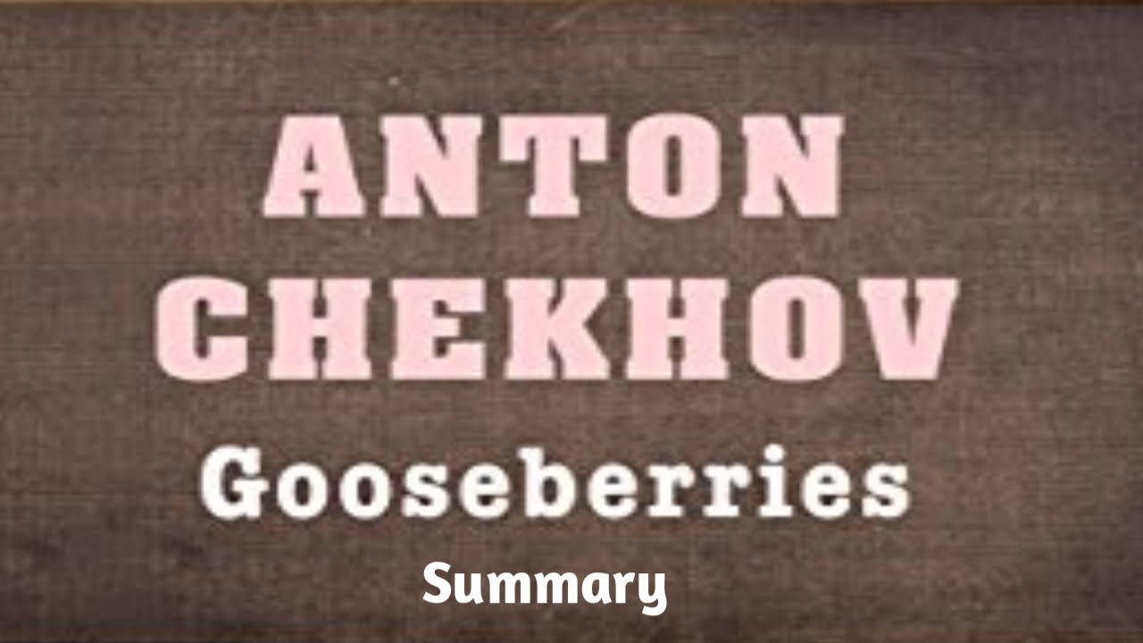 Gooseberries summary | Anton chekhov | Story - YouTube