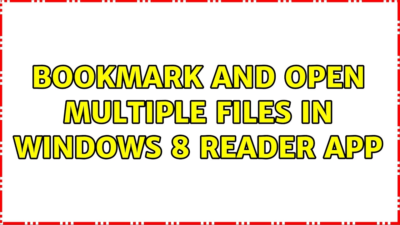 Bookmark and open multiple files in Windows 8 Reader app - YouTube