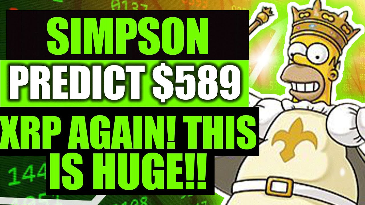 XRP NEWS TODAY: XRP TO $589! THE SIMPSONS HUGE NEWS! *2021* - YouTube