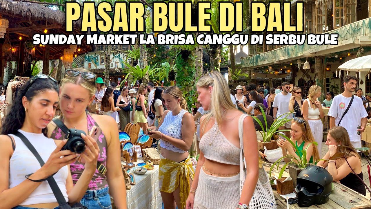 DISERBU RATUSAN BULE !! SUASANA SUNDAY MARKET LA BRISA CANGGU BALI .. - YouTube