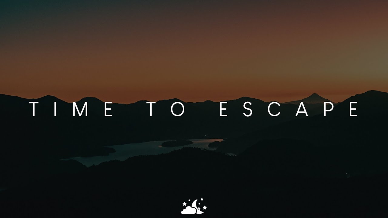 Time To Escape | Beautiful Chill Music Mix - YouTube
