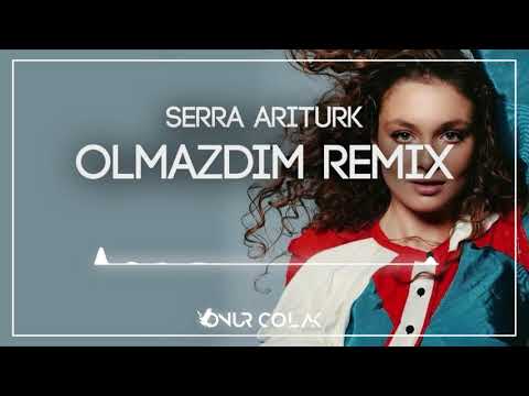 Serra Arıtürk - Olmazdın ( Onur Colak Remix )