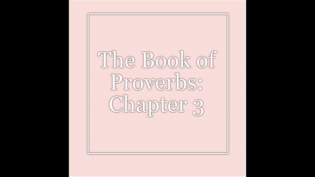 The Book of Proverbs: Chapter 3 - YouTube