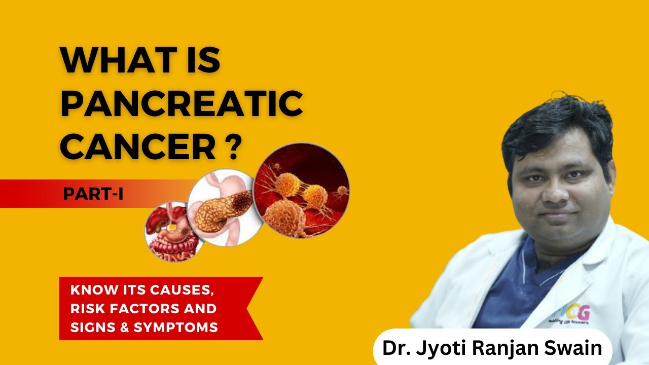 What is Pancreatic Cancer by Dr. Jyoti Ranjan Swain (Part 1) - YouTube