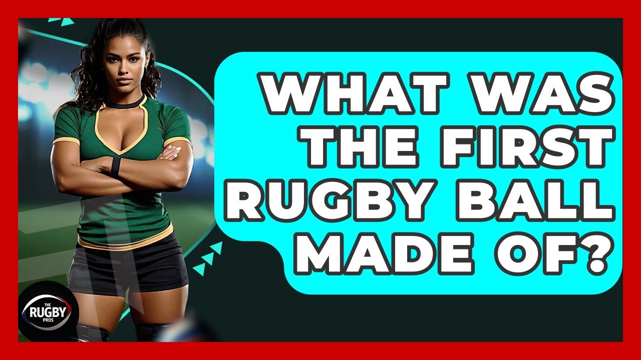 What Was The First Rugby Ball Made Of? - The Rugby Pros - YouTube
