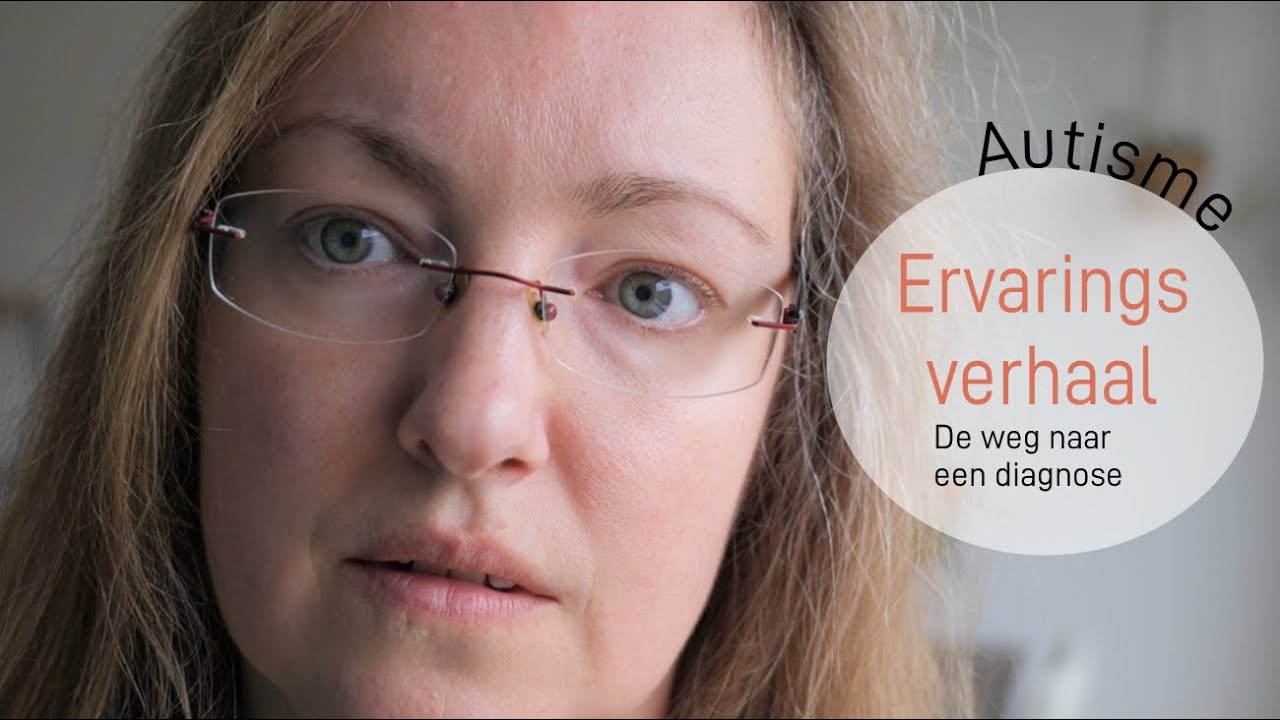 Ervaringsverhaal AUTISME: mijn weg naar een DIAGNOSE - YouTube