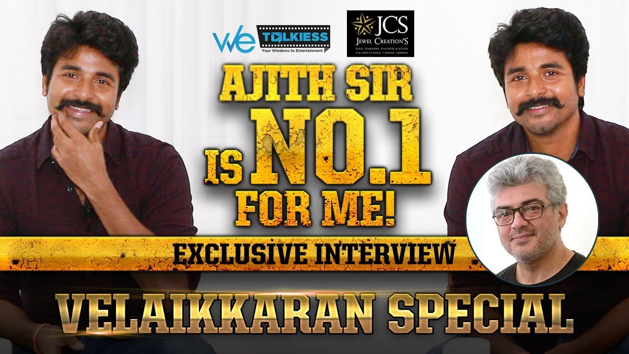 Ajith sir is No 1 for me - Sivakarthikeyan about Velaikkaran latest ...