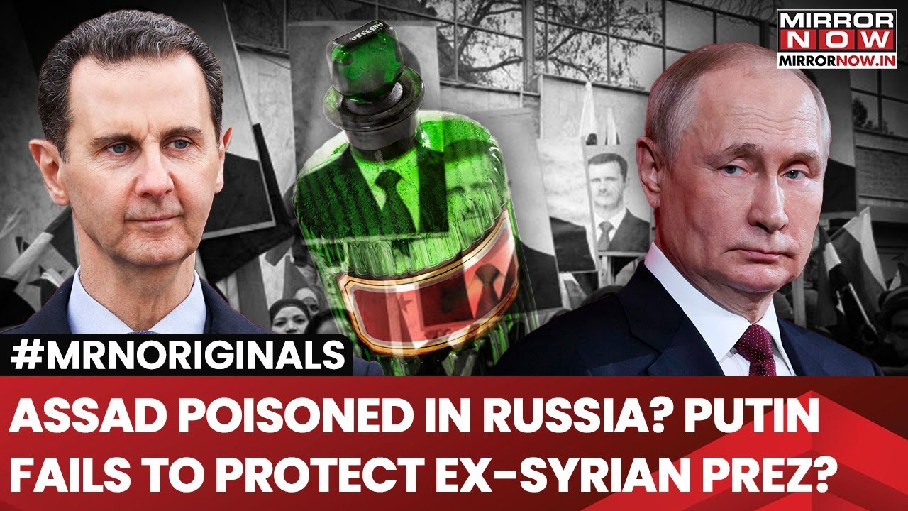 Assad Poisoned In Russia? Putin Fails To Protect Ousted Syrian ...