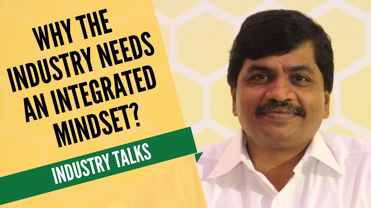 Why the Industry needs an integrated mindset? - Dr.Kavidasan, Roots ...