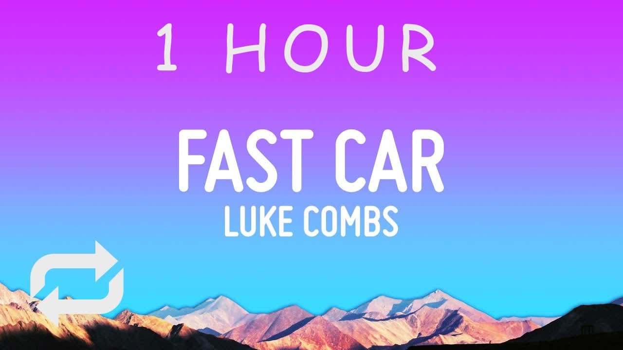 Luke Combs - Fast Car (Lyrics) | 1 hour - YouTube