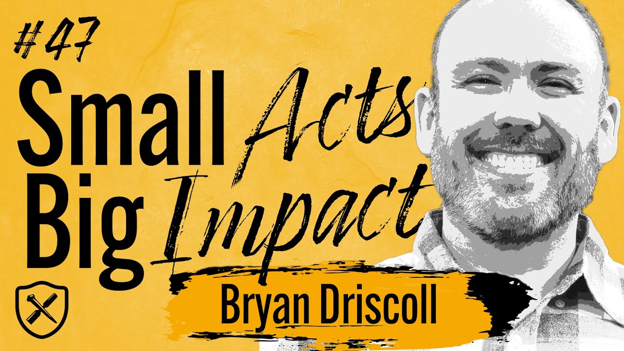 SMALL ACTS - BIG IMPACT | No Act Of Kindness No Matter How Small Is Wasted | Bryan Driscoll ...