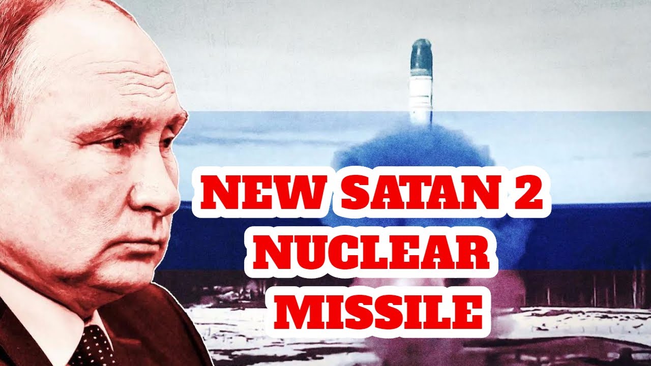 Russia readies terrifying 'Satan 2' missile for launch, Putin sends UK ...
