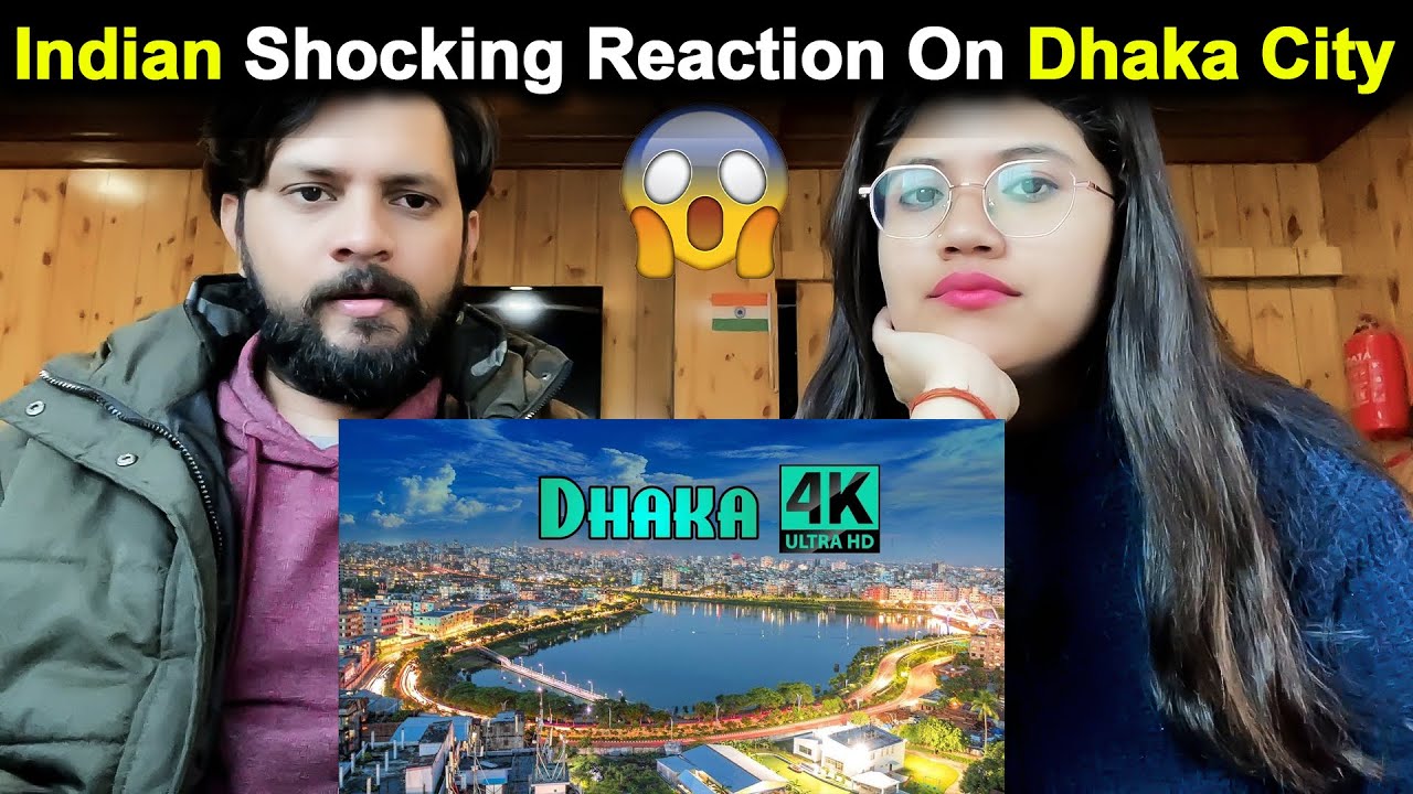 Indian Reaction On DHAKA CITY ( Bangladesh ) | A Rising City In South ...