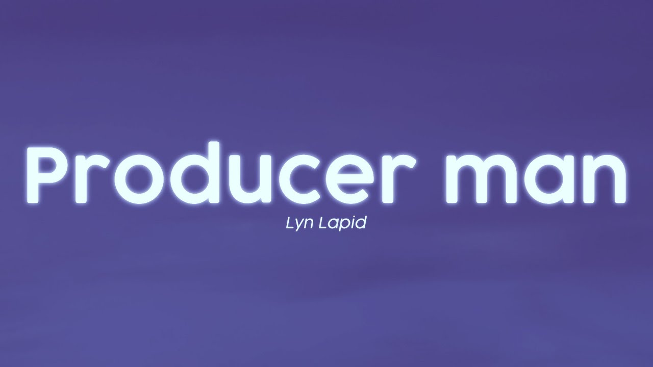 Lyn Lapid - Producer Man (Lyrics) "He said come here sweetie I can make ...
