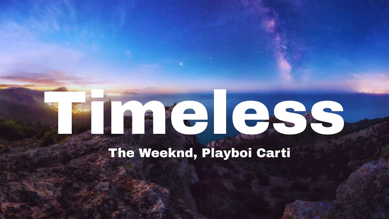 The Weeknd, Playboi Carti - Timeless (Lyrics) - YouTube