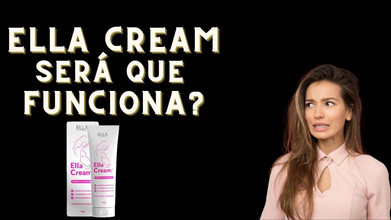 ️Ella Cream Funciona? ISSO NINGUEM TE CONTA! Ella Cream Vale a Pena ...
