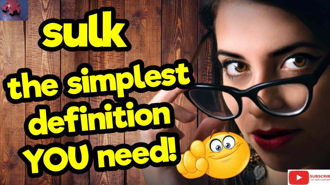 SULK. The simplest definition YOU need!! #tellsvidetionary™ - YouTube