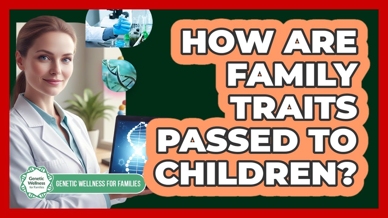 How Are Family Traits Passed To Children? - YouTube