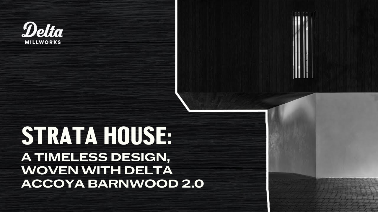 Strata House: A Timeless Design, Woven with Delta Accoya Barnwood - YouTube