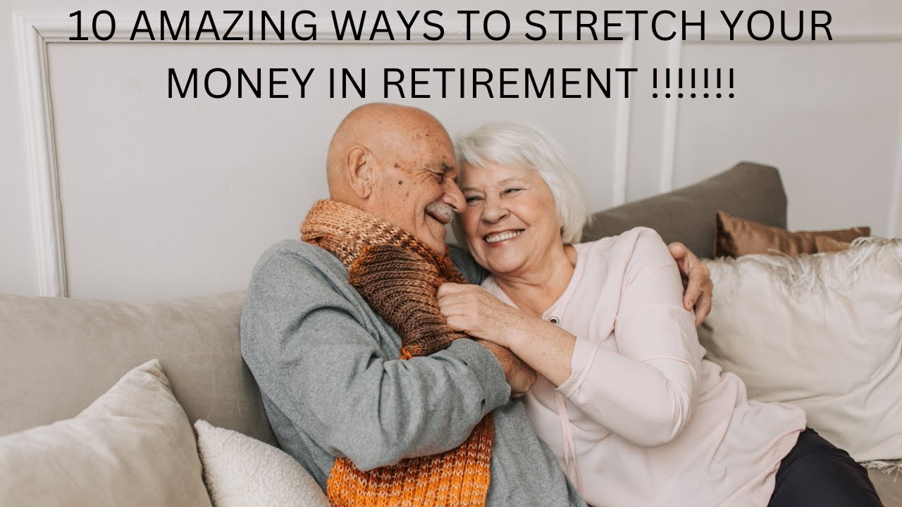 10 AMAZING WAYS TO STRETCH YOUR MONEY DURING RETIREMENT !!!!!! - YouTube