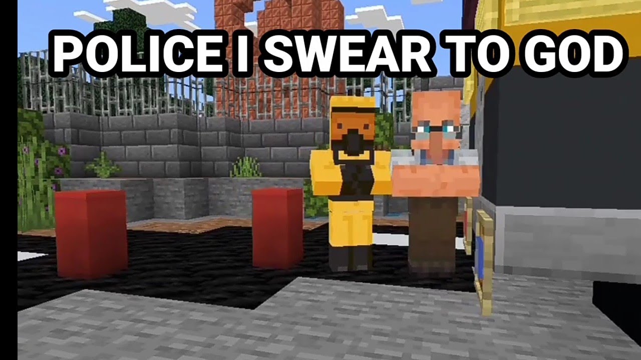 POLICE I SWEAR TO GOD but its Minecraft - YouTube