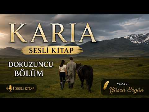 Karia 9.Bölüm / Aşk Büyüyor, Aile Engelleri Yaklaşıyor / Sesli Kitap