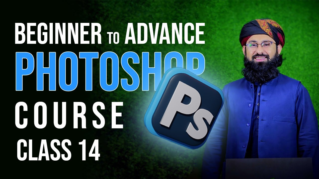 Adobe Photoshop for Beginners to Advance: Class 14th Mastering the ...