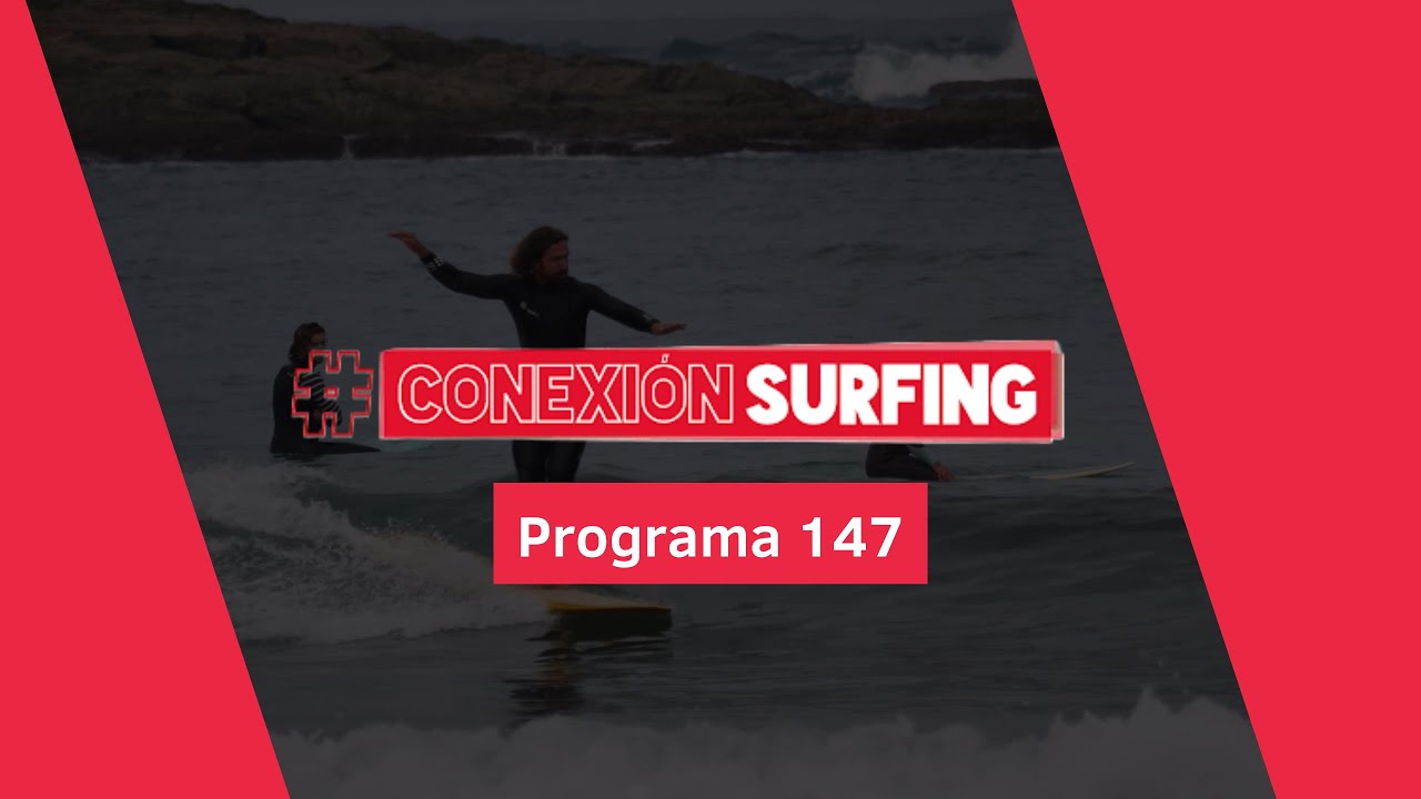 CONEXIÓN SURFING de Surf Channel | Programa 147 - YouTube