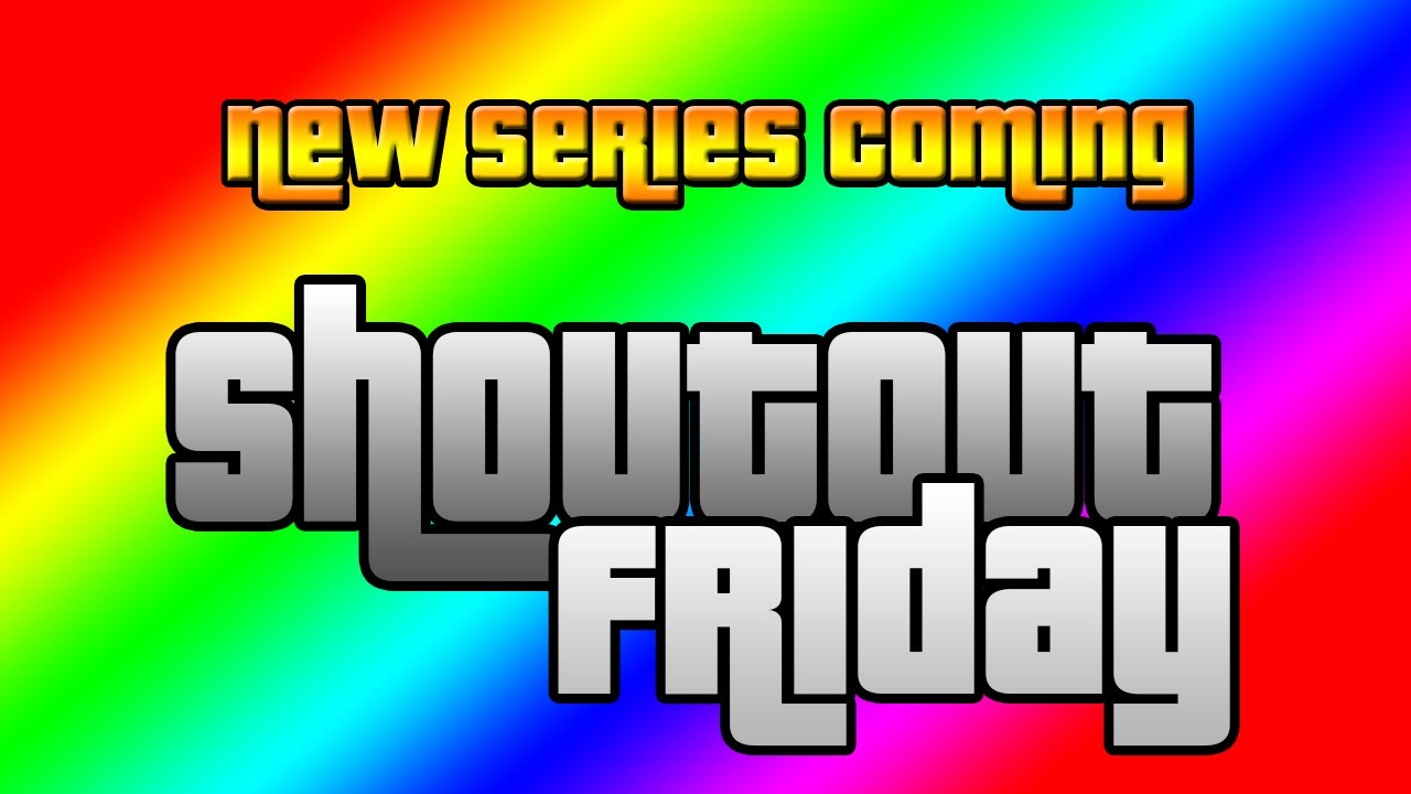 Shoutout Friday New Series - YouTube