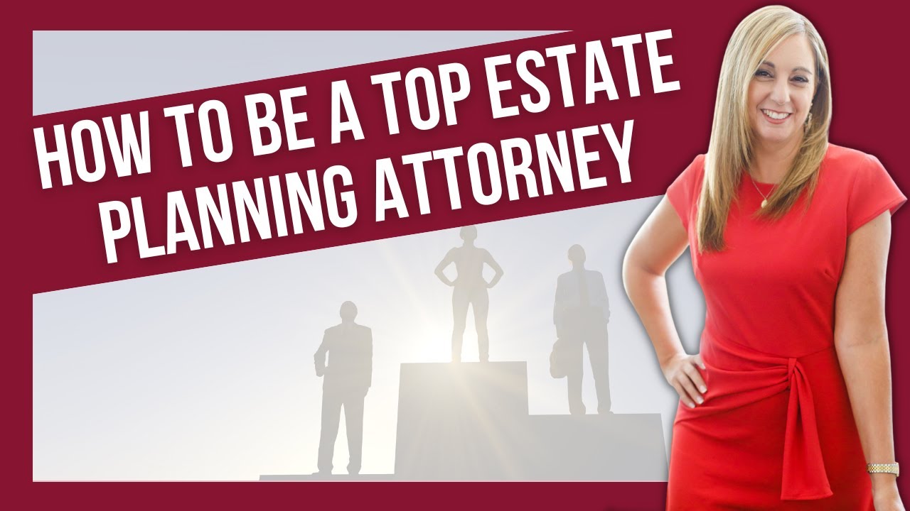 Top 5 qualities You Need To Be A Top Estate Planning Attorney | North ...