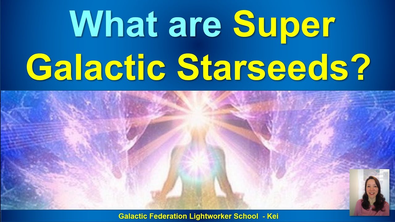 【Starseeds Series 3】What are Super Galactic Starseeds? - YouTube