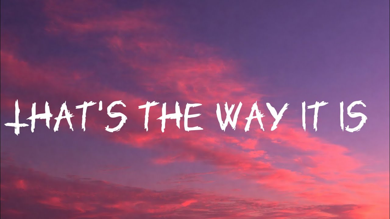 That's the Way It Is (Lyrics) - YouTube