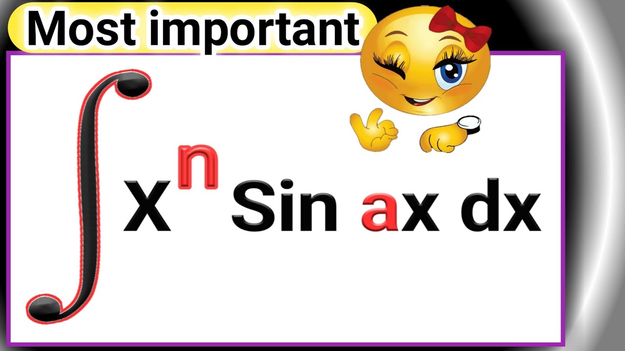 Reduction formulae for integral of x to the power n sin ax dx for ...