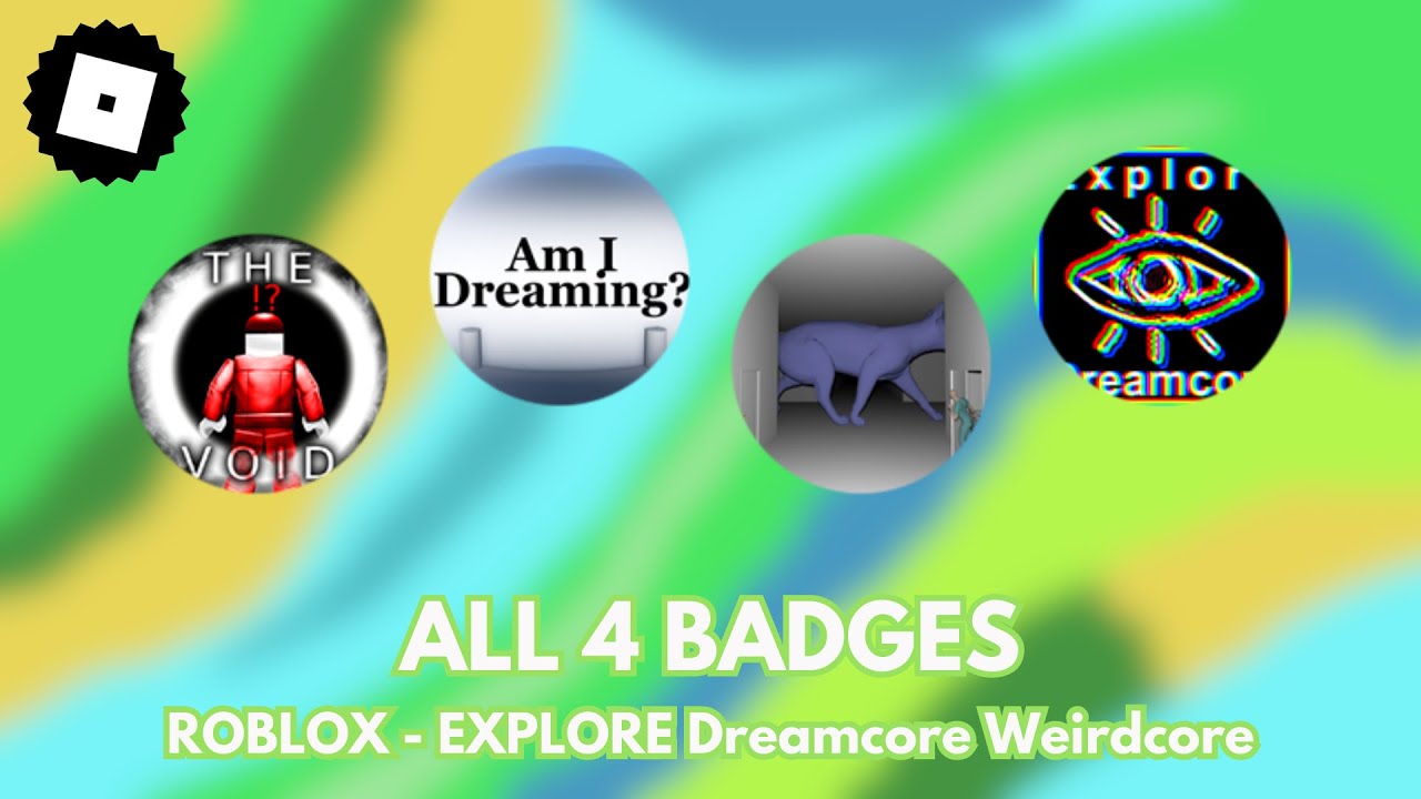 How to get ALL 4 BADGES in ROBLOX - EXPLORE Dreamcore Weirdcore ...