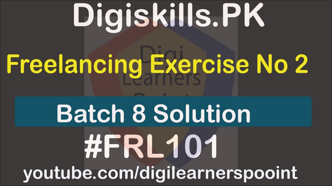 Digiskills Freelancing Exercise 2 Batch 8 Solution-FRL101-Digilearnerspoint - YouTube
