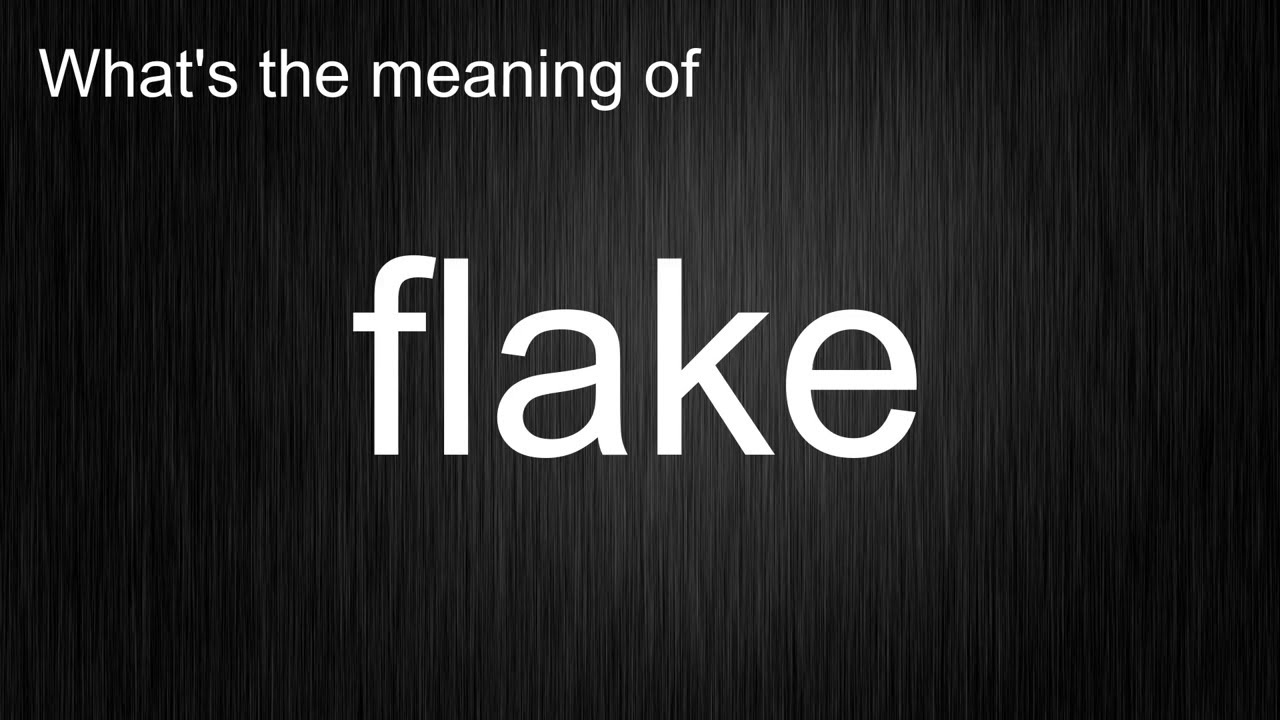 What's the meaning of "flake", How to pronounce flake? - YouTube