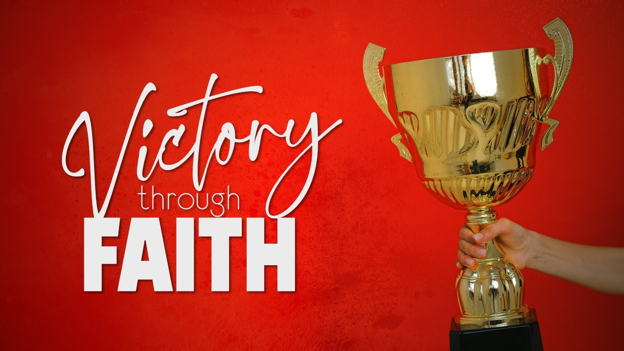 Victory Through Faith - YouTube